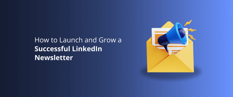 How to Launch and Grow a Successful LinkedIn Newsletter - DevriX
